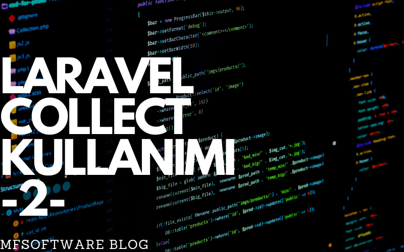 Laravel Collect Kullanımı -2- | MFSoftware Blog