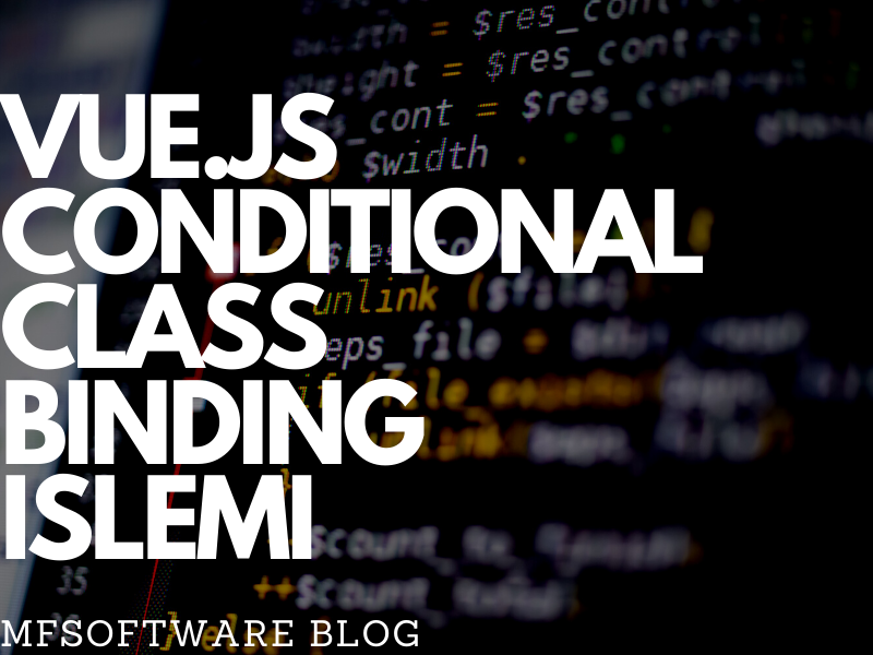 Vue.js Conditional Class Binding İşlemi | MFSoftware Blog
